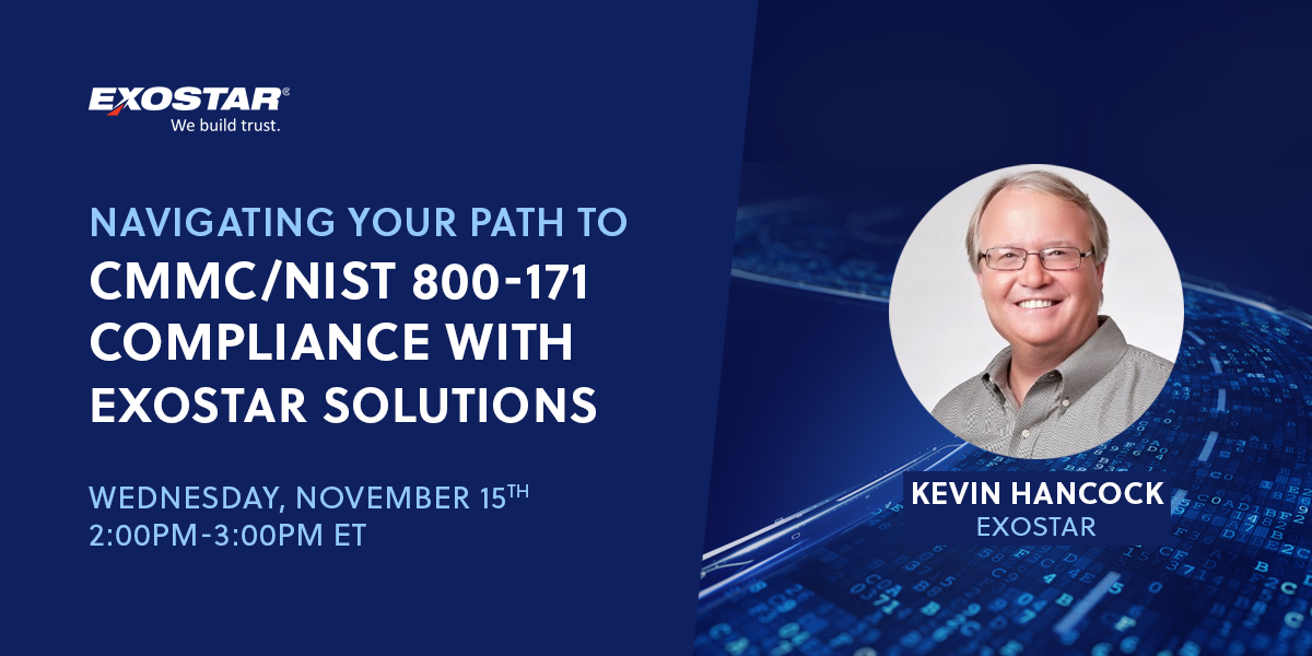 Navigating Your Path to CMMC/NIST 800-171 Compliance with Exostar Solutions